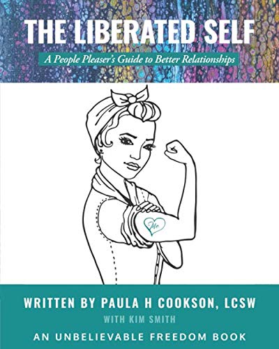 The Liberated Self: A People Pleaser's Guide to Better Relationships ...
