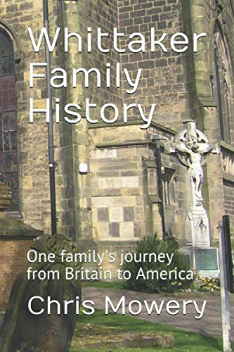 Whittaker Family History: One Family's Journey from Britain to America ...