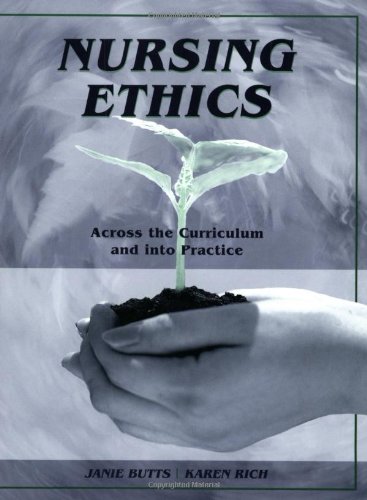 Nursing Ethics: Across the Curriculum and Into Practice ...