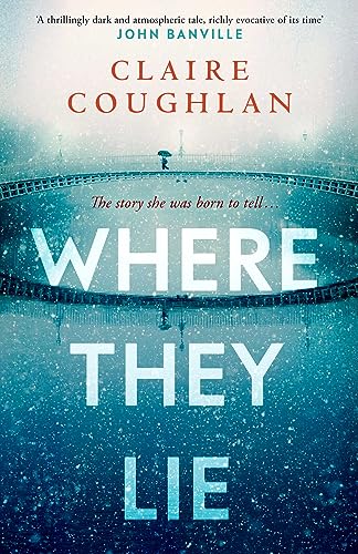 Where They Lie: The thrillingly atmospheric debut from an exciting new ...