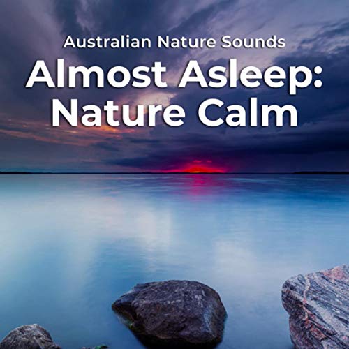 Almost Asleep: Nature Calm von Australian Nature Sounds bei Amazon ...