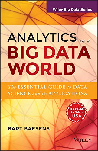 Analytics in a Big Data World: The Essential Guide to Data Science and ...