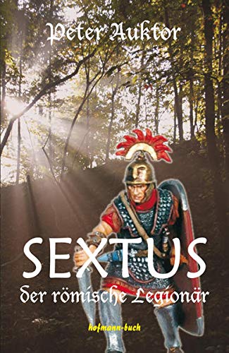 Sextus der römische Legionär : Auktor, Peter: Amazon.de: Bücher
