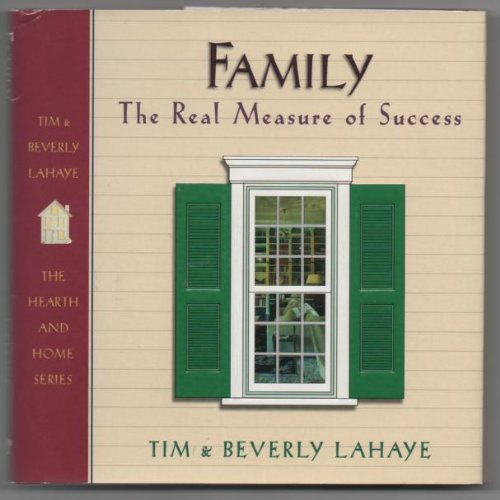 Family: The Real Measure of Success: LaHaye, Tim F., Lahaye, Beverly ...