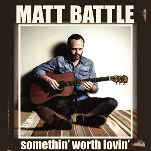 Amazon.com: Somethin' Worth Lovin' : Matt Battle: Digital Music