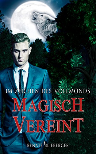 Im Zeichen des Vollmonds - Magisch vereint eBook : Blieberger, Renate: Amazon.de: Kindle-Shop