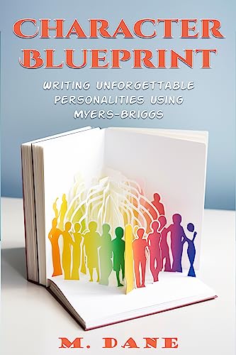Character Blueprint: Writing Unforgettable Personalities Using Myers ...