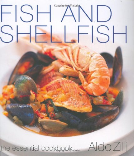 Fish And Shellfish: The Essential Cookbook: Zilli, Aldo: 9781552857373 ...