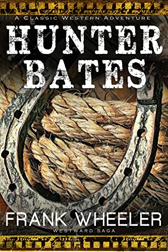 Hunter Bates : A Classic Western Adventure (Westward Saga) - Kindle ...