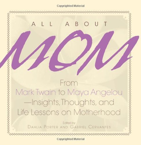 Amazon.com: All About Mom: From Mark Twain to Maya Angelou-Insights ...