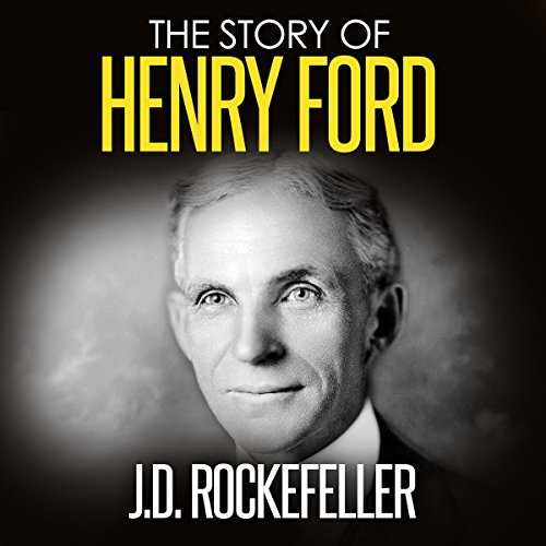 The Story of Henry Ford (Audio Download): J. D. Rockefeller, Thomas M ...