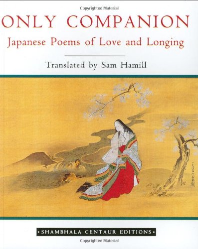 Only Companion: Japanese Poems of Love and Longing (Shambhala Centaur ...