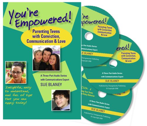 You re Empowered! Parenting Teens with Conviction, Communication and ...