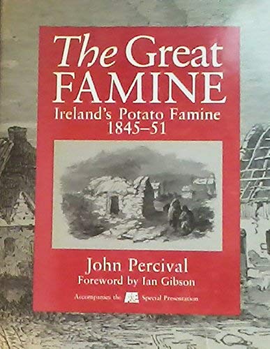The Great Famine: Ireland's Potato Famine 1845-51: Percival, John ...