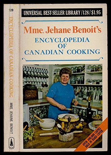 Mme. Jehane Benoit's ENCYCLOPEDIA OF CANADIAN COOKING Universal ...