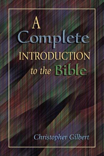A Complete Introduction to the Bible: Christopher Gilbert ...
