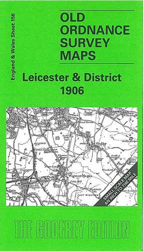 Leicester and District 1906: One Inch Map 156 (Old Ordnance Survey Maps ...