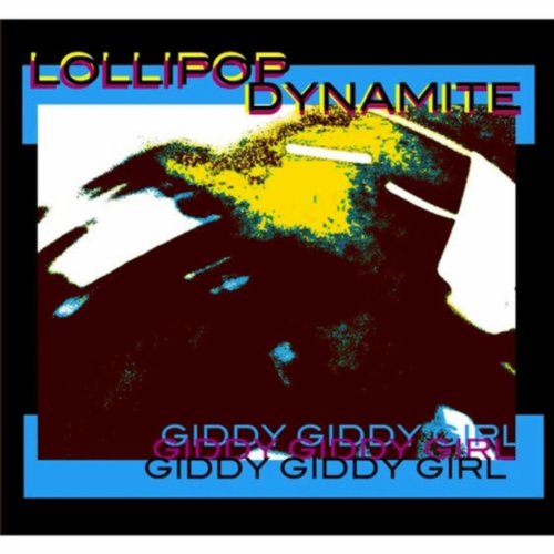Play Giddy Giddy Girl by Lollipop Dynamite on Amazon Music
