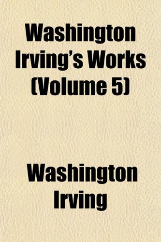 Washington Irving's Works (Volume 5) : Amazon.in: Books