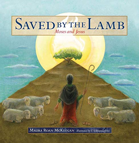 Saved by the Lamb: Moses and Jesus: Maura Roan McKeegan, T ...