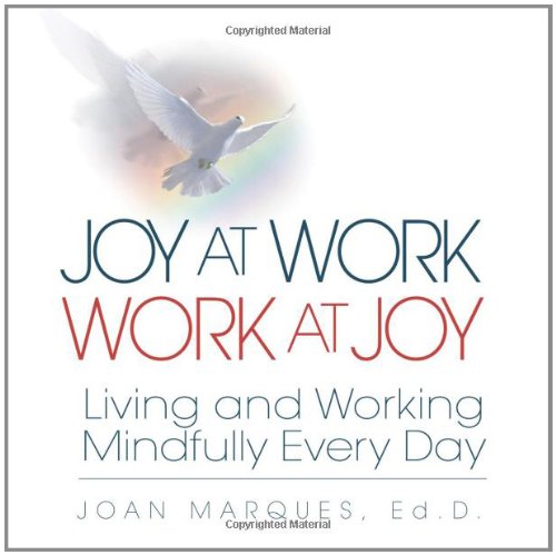 Joy at Work Work at Joy: Living and Working Mindfully Every Day ...