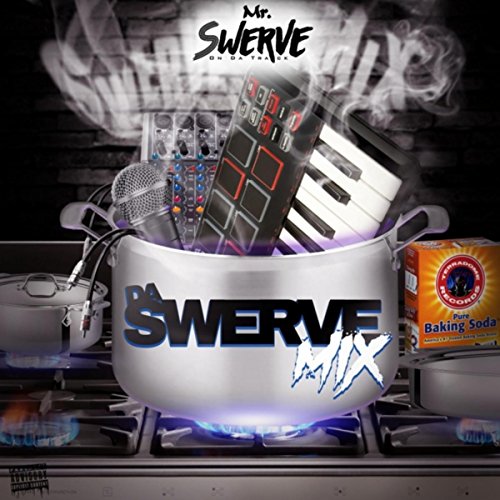 Play Da Swerve Mix by Mr. Swerve on Amazon Music Unlimited