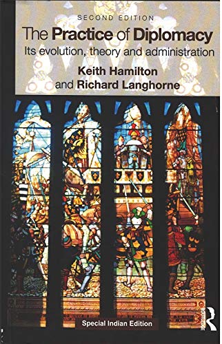 The Practice of Diplomacy: Its Evolution, Theory and Administration ...