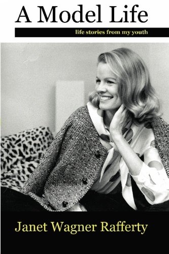A Model Life: Life Stories from my youth: Rafferty, Mrs. Janet Wagner ...