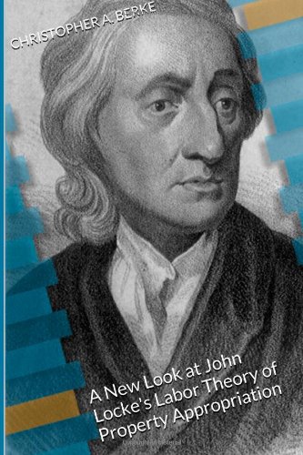 A New Look at John Locke's Labor Theory of Property Appropriation ...