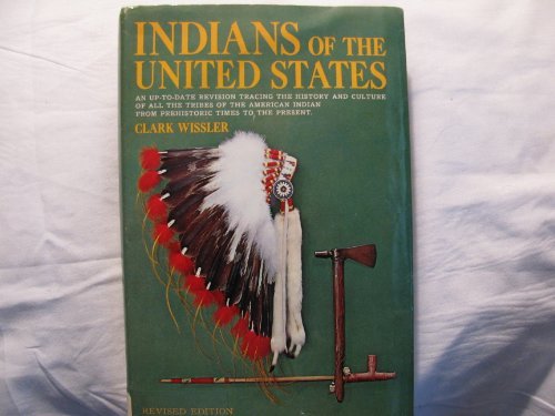 Indians of the United States: Clark Wissler And Lucy Wales Kluckhohn ...