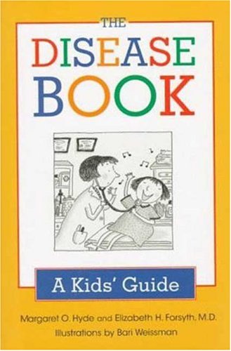 The Disease Book: A Kid's Guide: Hyde, Margaret O., Forsyth, Elizabeth ...