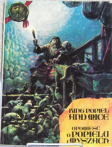 King Popiel and the Mice: Opowiesc o Popielu i myszach: Seidler ...