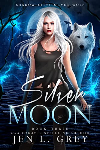 Silver Moon (Shadow City: Silver Wolf Book 3) - Kindle edition by Grey ...