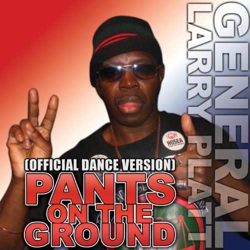 Play Pants On the Ground (OFFICIAL Dance Mix) by General Larry Platt on ...