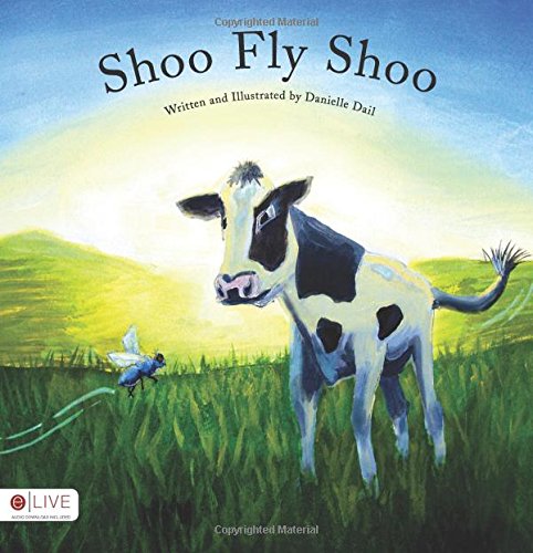Shoo Fly Shoo: Danielle Dail: 9781625100092: Amazon.com: Books