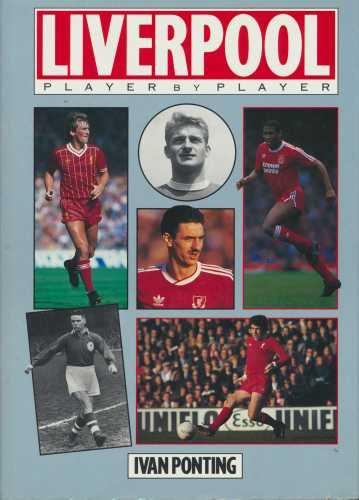 Liverpool Player by Player: Ponting, Ivan: 9781852235260: Amazon.com: Books