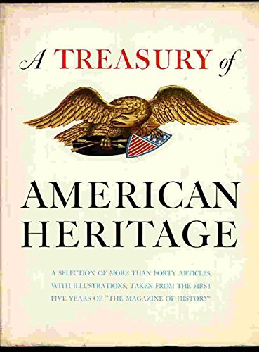 A Treasury of American Heritage a Selection from the First Five Years ...
