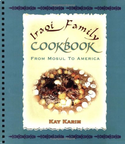 Iraqi Family Cookbook: From Mosul to America: Kay Karim: 9781424308866 ...