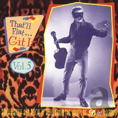 VARIOUS ARTISTS - That'll Flat Git It! Vol. 5: Rockabilly And Rock 'N ...