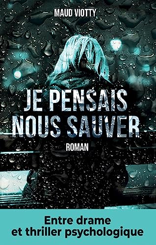 Je pensais nous sauver: Entre drame et thriller psychologique eBook ...