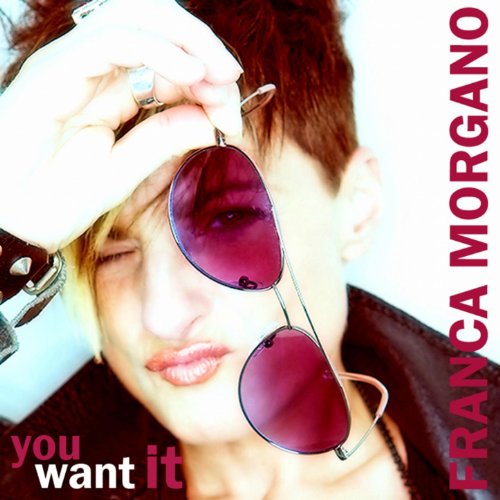 Riproduci You Want It di Franca Morgano su Amazon Music