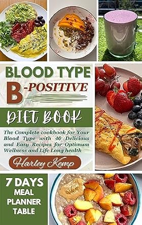 BLOOD TYPE B-POSITIVE DIET BOOK: The Complete cookbook for Your Blood ...