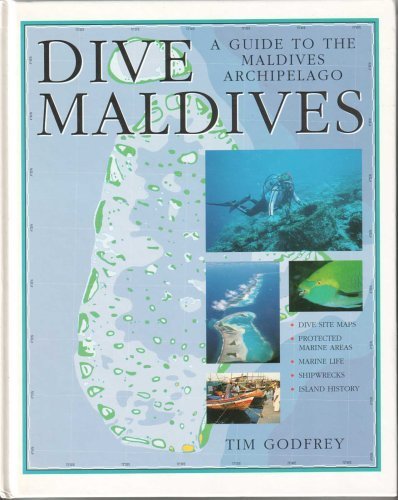 Dive Maldives - A guide to the Maldives Archipelago: Tim Godfrey ...
