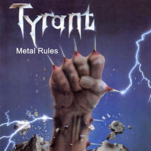 Play Metal Rules by Tyrant on Amazon Music