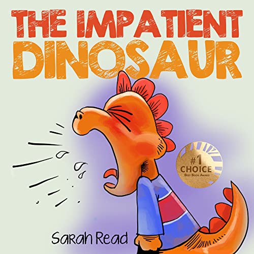 The Impatient Dinosaur: (Kids Books about Feelings, Emotions, Anger ...