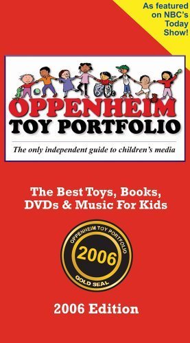 Oppenheim Toy Portfolio 2006 Edition: The Best Toys, Books, DVDs ...