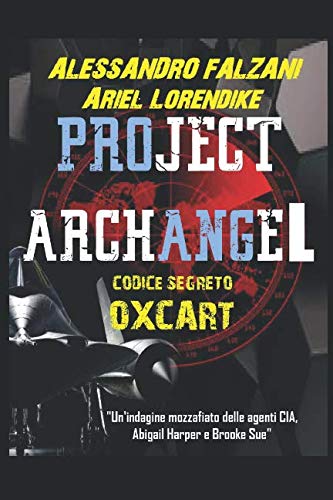 PROJECT ARCHANGEL: Codice segreto -Oxcart- (MAXIMUM RISK): Amazon.co.uk ...