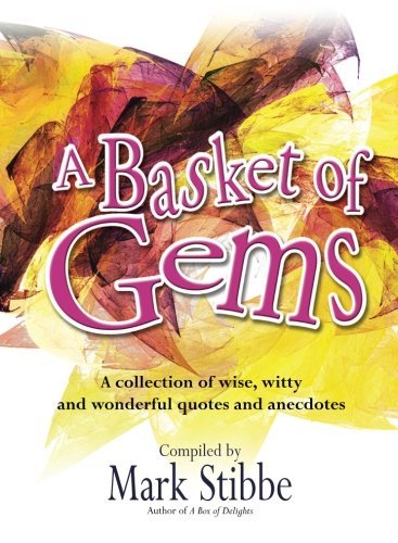 By Rev. Mark Stibbe A Basket of Gems: A Collection of Wise, Witty and ...