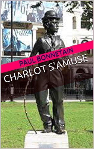 CHARLOT S'AMUSE (French Edition) eBook : BONNETAIN, PAUL, CEARD, HENRY: Amazon.co.uk: Kindle Store