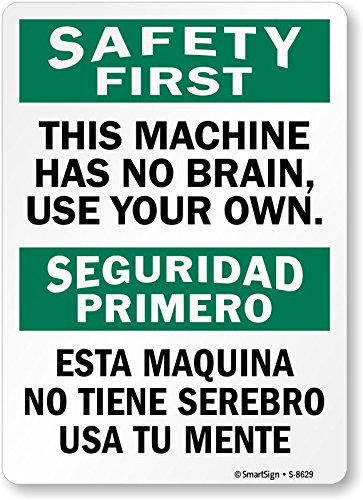 SmartSign"Safety First-Machine Has No Brain Use Yours", Bilingual ...